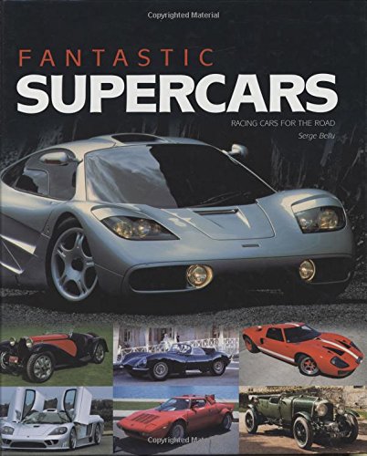 Fantastic Supercars: Racing Cars for the Road: Bellu, Serge ...