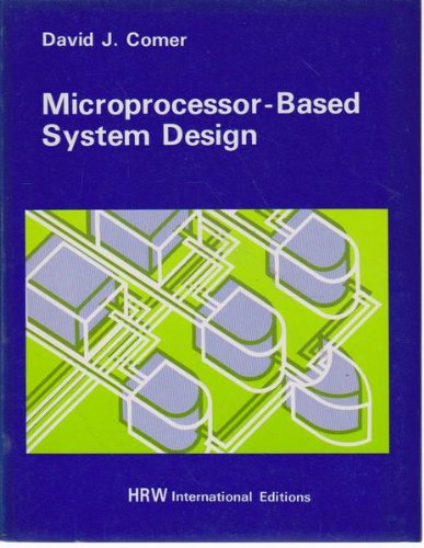 Microprocessor-based System Design: David J. Comer: 9780039107338: Amazon.com: Books