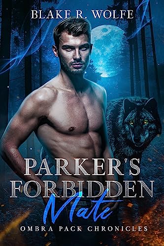 Parker's Forbidden Mate: MM Wolf Shifter Romance (Ombra Pack Chronicles ...