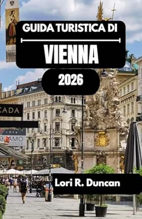 Amazon.com: GUIDA TURISTICA DI VIENNA 2026: Dai grandi palazzi alle ...
