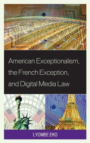 American Exceptionalism, the French Exception, and Digital Media Law ...
