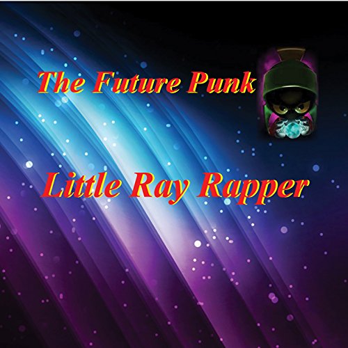 Amazon.com: The Future Punk : Little Ray Rapper: Digital Music