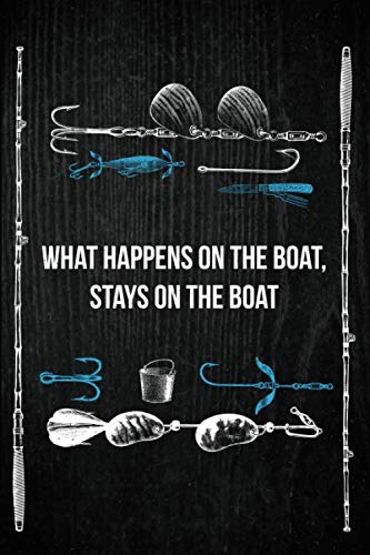 Amazon.com: What Happens on the Boat, Stays on the Boat: Fishing ...