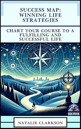 Success Map - Winning Life Strategies: Chart Your Course to a ...