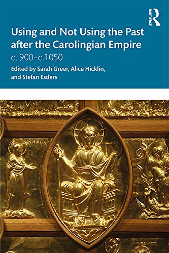 Amazon.com: Using and Not Using the Past after the Carolingian Empire ...