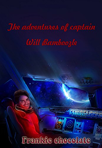 Amazon.com: The Adventures of Captain will Bamboozle eBook : Chocolate, Frankie: Kindle Store