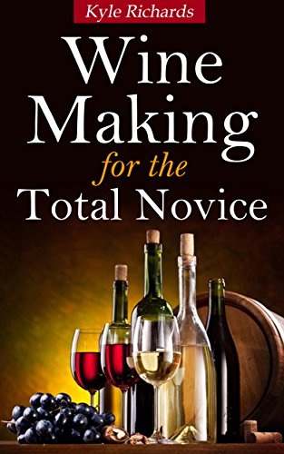 Book review of Wine Making for the Total Novice - Readers' Favorite ...