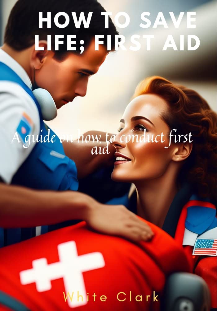How to save life (First aid): A complete guideline to First Aid eBook ...
