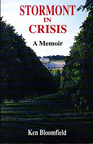 Stormont in Crisis: A Memoir: Ken Bloomfield: 9780856405259: Amazon.com ...