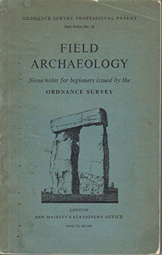 Field Archaeology: Some Notes for Beginners Issued by the Ordnance ...