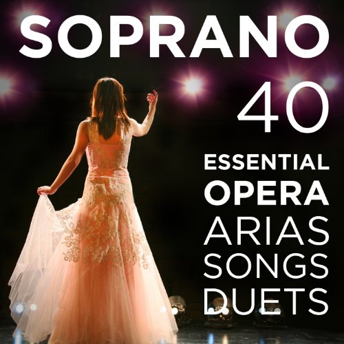 Play 40 Essential Soprano Opera Arias, Songs & Duets: Repertoire for ...