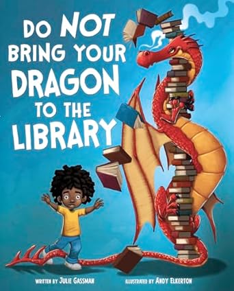 Amazon.com: Do Not Bring Your Dragon to the Library (Fiction Picture ...