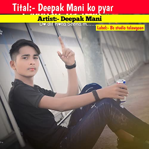 Écouter Deepak Mani Ko Pyar par Deepak Mani sur Amazon Music Unlimited