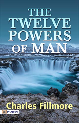 Amazon.com: The Twelve Powers of Man: Charles Fillmore explores 12 ...