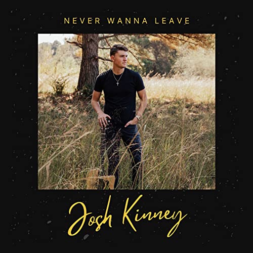 Play Never Wanna Leave by Josh Kinney on Amazon Music