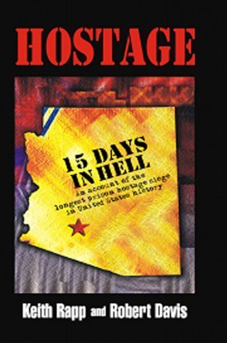 Hostage: 15 Days In Hell: Keith Rapp and Robert Davis: 9780979099984 ...