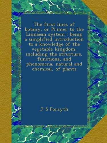 The first lines of botany, or Primer to the Linnaean system : being a ...