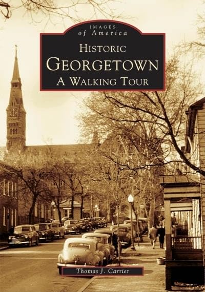 Historic Georgetown: A Walking Tour (Images of America): Carrier ...
