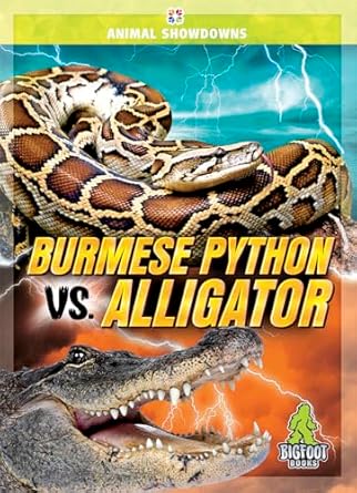 Burmese Python vs. Alligator - Animal Showdowns Series, Nonfiction ...
