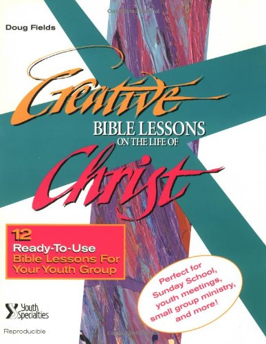 Creative Bible Lessons from the Life of Christ: 12 Ready-to-Use Bible ...
