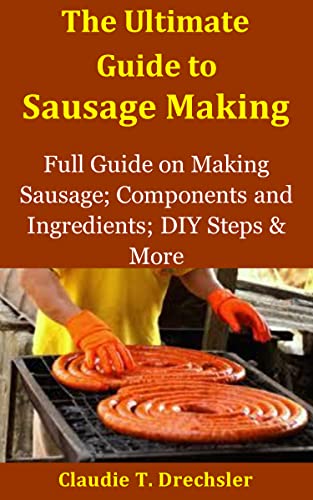 Amazon.com: The Ultimate Guide to Sausage Making: Full Guide on Making ...
