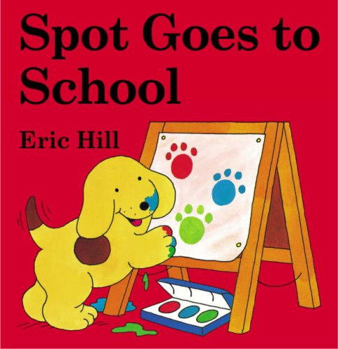 Spot Goes to School (Spot - Original Lift The Flap): Amazon.co.uk: Hill ...