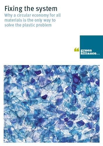 Fixing the system: Why a circular economy for all materials is the only ...