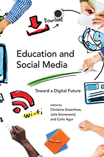 Education and Social Media: Toward a Digital Future (The John D. and ...