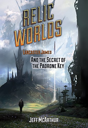 Amazon.com: Relic Worlds - Lancaster James and the Secret of the Padrone Key eBook : McArthur ...