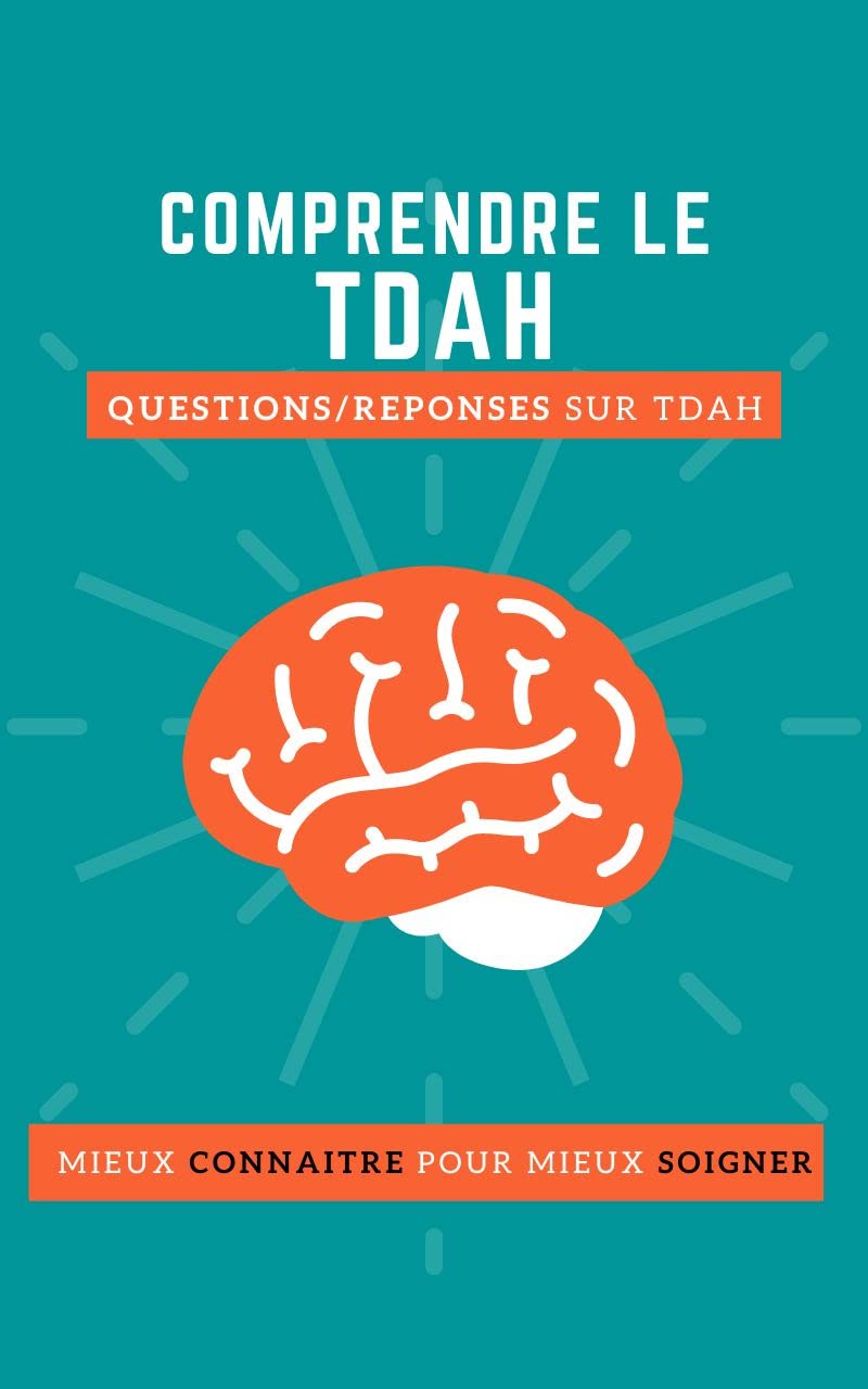 Comprendre le TDAH: Questions réponses sur le tdah . pour mieux ...