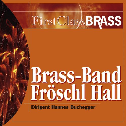Amazon.com: First Class Brass (Live) : Brass Band Fröschl Hall: Digital ...