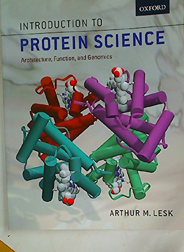 INTRODUCTION TO PROTEIN SCIENCE: ARCHITECTURE, FUNCTION, AND GENOMICS ...