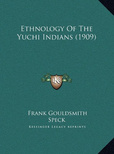 Ethnology Of The Yuchi Indians (1909): Speck, Frank Gouldsmith ...