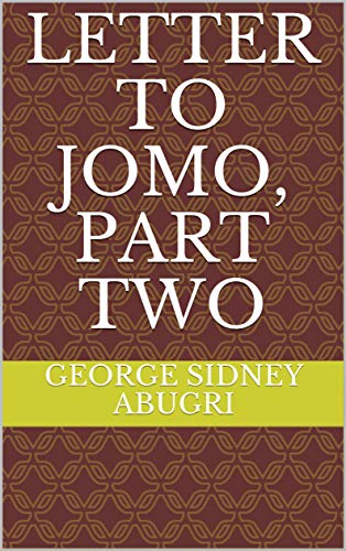 Letter to Jomo, Part Two eBook : Abugri, George Sydney: Amazon.in ...