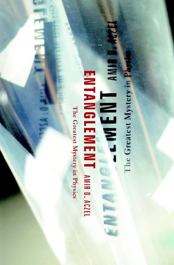 Entanglement : The Greatest Mystery in Physics: Amir D Aczel ...