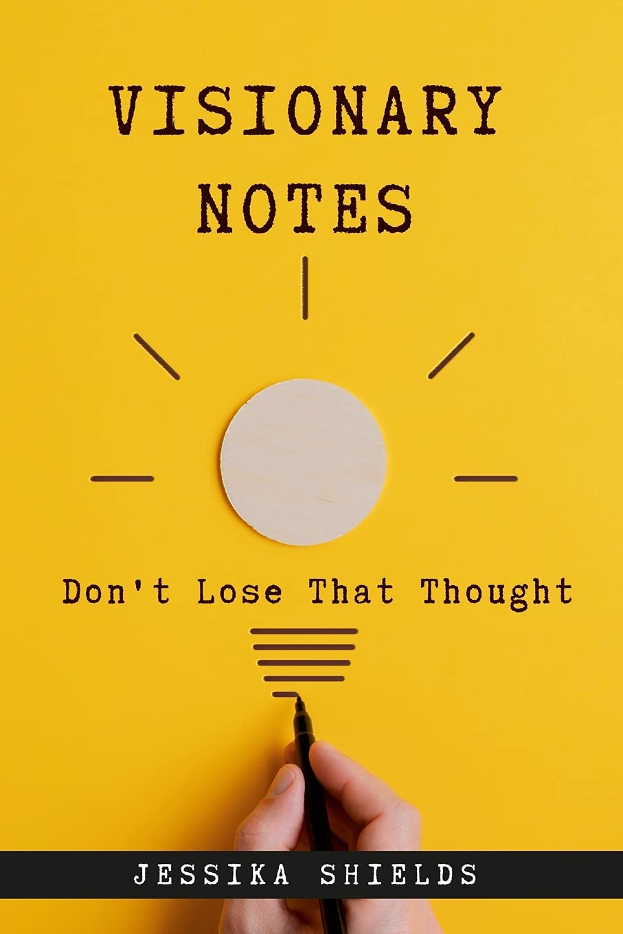 Visionary Notes: Don't Lose That Thought!: Shields, Jessika ...