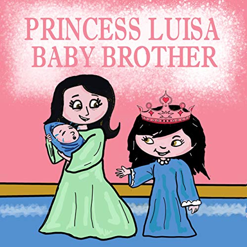 Princess Luisa Baby Brother: A Beautiful Princess Book for Girls 3 - 7 ...