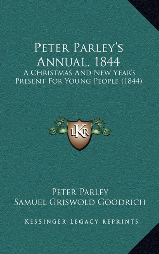 Peter Parley's Annual, 1844: A Christmas And New Year's Present For ...