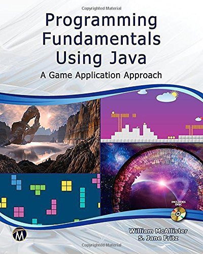Programming Fundamentals Using Java: A Game Application Approach (Computer Science) by ...