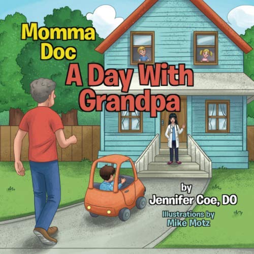 Momma Doc: A Day With Grandpa: Coe DO, Jennifer: 9781686597992: Amazon ...