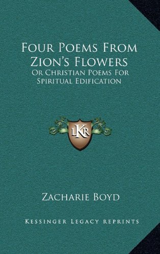 Four Poems From Zion's Flowers: Or Christian Poems For Spiritual ...