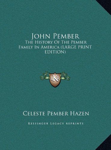 John Pember: The History Of The Pember Family In America (LARGE PRINT ...