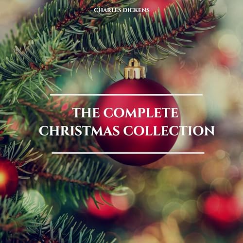 Charles Dickens - The Complete Christmas Collection (Audio Download ...
