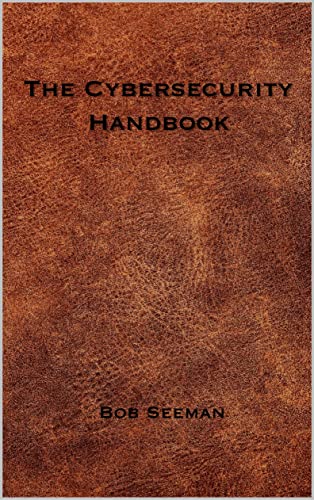 Amazon.com: The Cybersecurity Handbook eBook : Seeman, Bob: Kindle Store