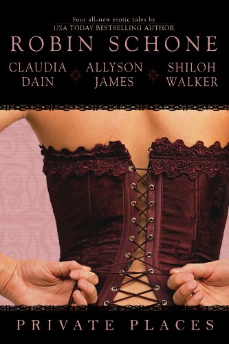Private Places eBook : Schone, Robin, Dain, Claudia, James, Allyson ...