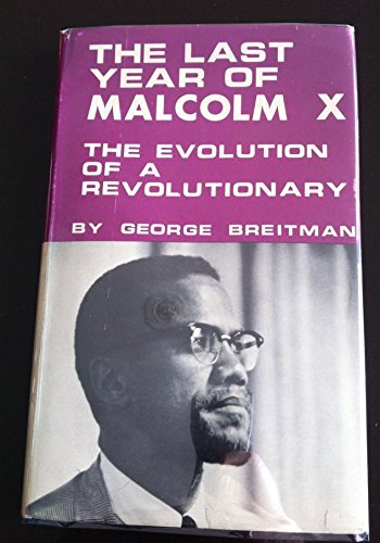 THE LAST YEAR OF MALCOM X: THE EVOLUTION OF A REVOLUTIONARY.: George ...