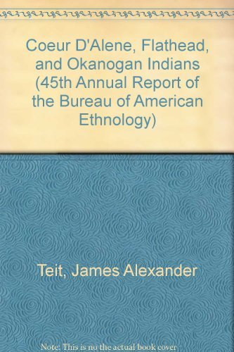 Coeur d'Alene, Flathead and Okanogan Indians: Teit, James, Boas, Franz ...
