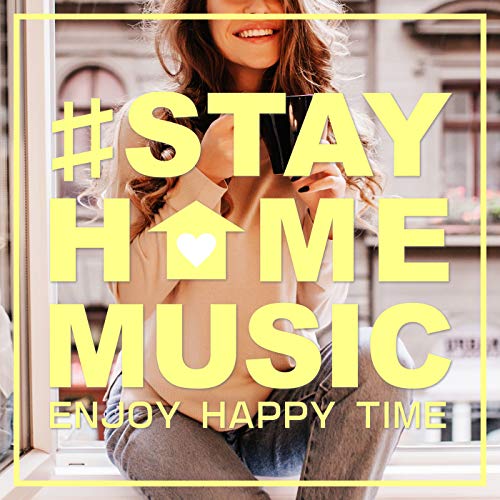 #STAY HOME MUSIC ~ENJOY HAPPY TIME~ [Explicit] by Plusmusic on Amazon ...