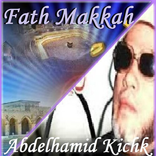 Écouter Fath Makkah (Quran) de Abdelhamid Kichk sur Amazon Music