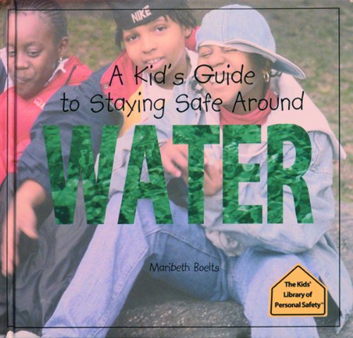 A Kid's Guide to Staying Safe Around Water (The Kid's Library of ...